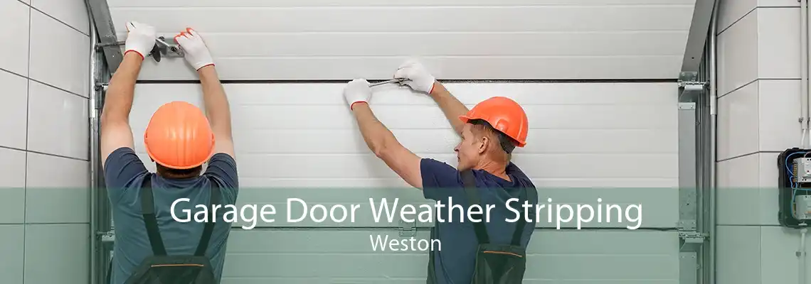 Garage Door Weather Stripping Weston | Garage Door Weatherstrip Replacement